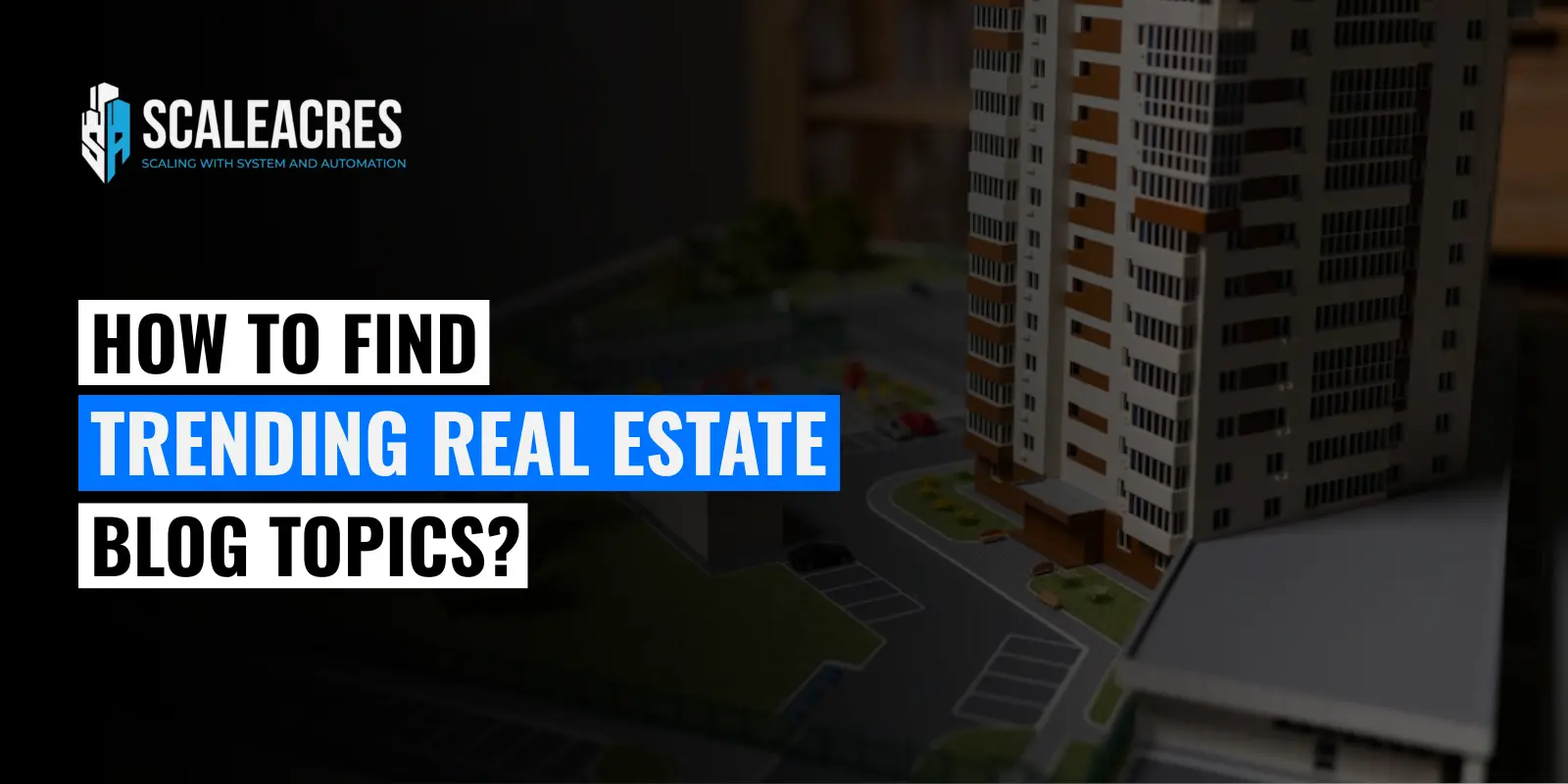 How to Find Trending Real Estate Blog Topics?
